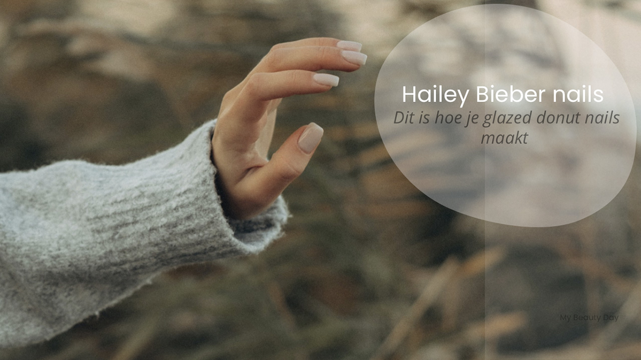 Hailey Biebers 'glazed donut' nails: dit is hoe je ze maakt